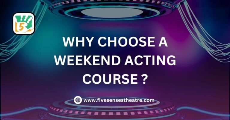 Why Choose a Weekend Acting Course - Five Senses theatre